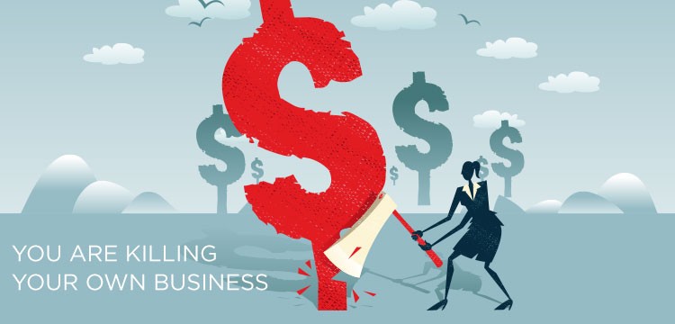 10 Ways You're Killing Your Own Business